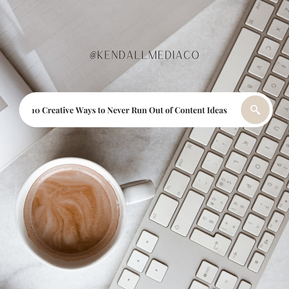 10 Steps to Creative Content Ideas - Kendall Media Co.