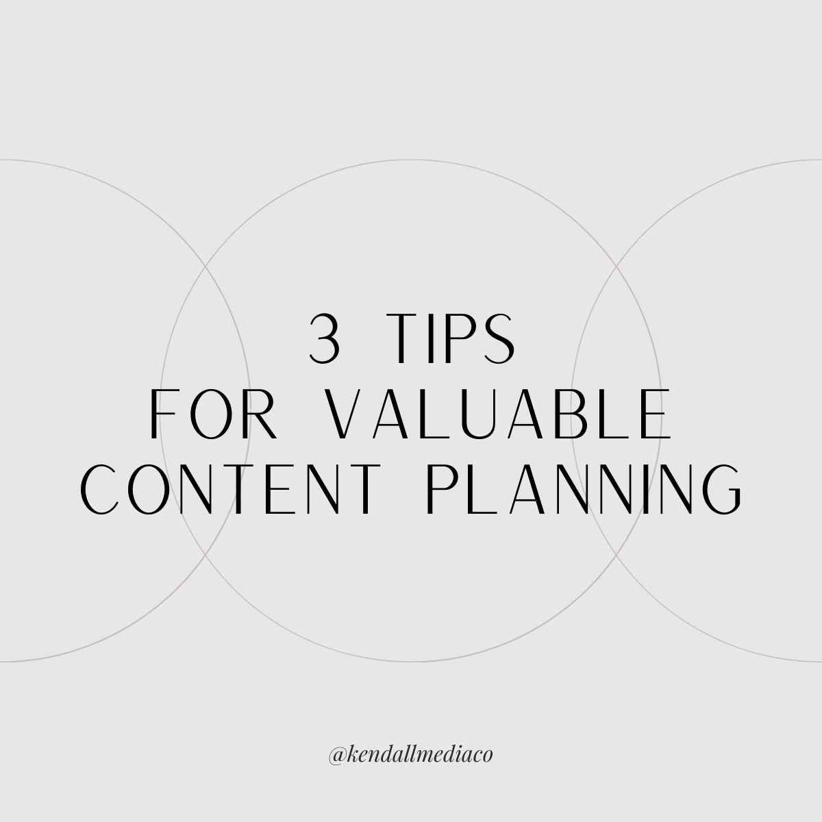 3 Tips For Valuable Content Planning Kendall Media Co 3-tips-for-valuable-content-planning-kendall-media-co
